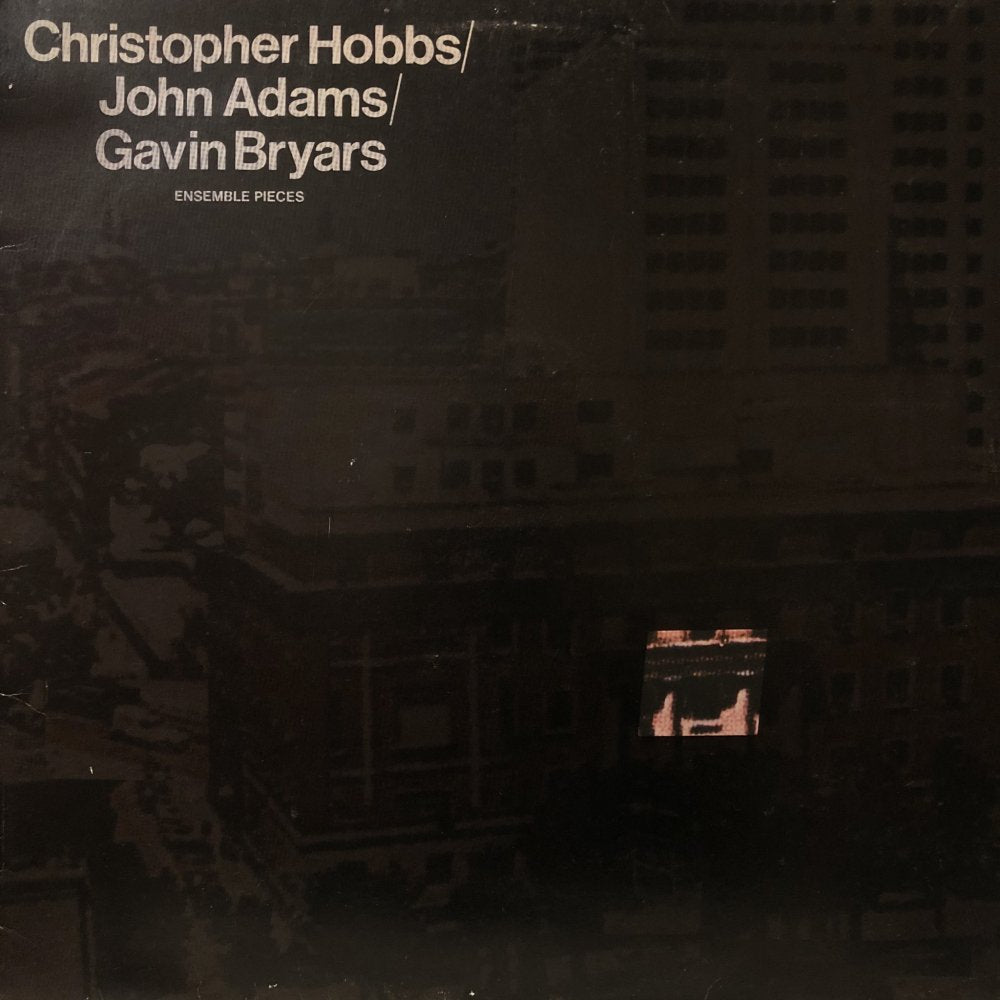 C. Hobbs/J. Adams/G. Bryars "Ensemble Pieces" – PHYSICAL STORE